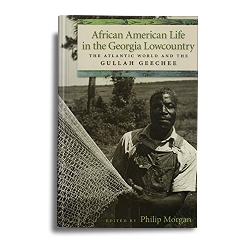 AFRICAN AMERICAN LIFE IN THE GEORGIA LOWCOUNTRY The Atlantic World and ...